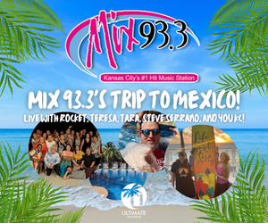 Mix 93.3's Trip to Mexico | Mix93.3 | Kansas City's #1 Hit Music ...